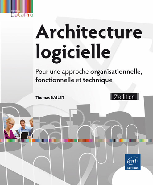 Livre Architecture logicielle - Pour une approche organisationnelle, fonctionnelle et technique ...