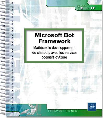 Livre Microsoft Bot Framework - Maîtrisez le développement de chatbots ...